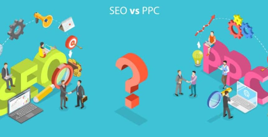 What Should Your Choose SEO or PPC For Your Business?